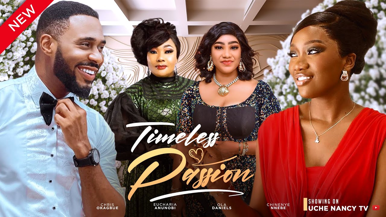 TIMELESS PASSION (New Movie) Chris Okagbue, Chinenye Nnebe 2024 ...